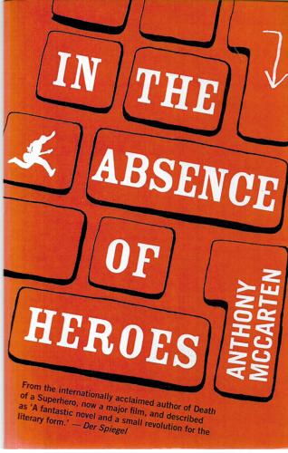 In The Absence Of Heroes by Anthony McCarten – Book Haven