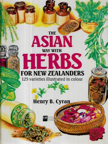 The Asian Way With Herbs For New Zealanders by Henry B. Cyran – Book Haven