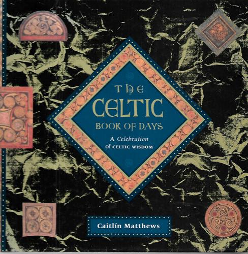 Celtic Book Of Days: A Celebration Of Celtic Wisdom by Caitlin Matthew ...